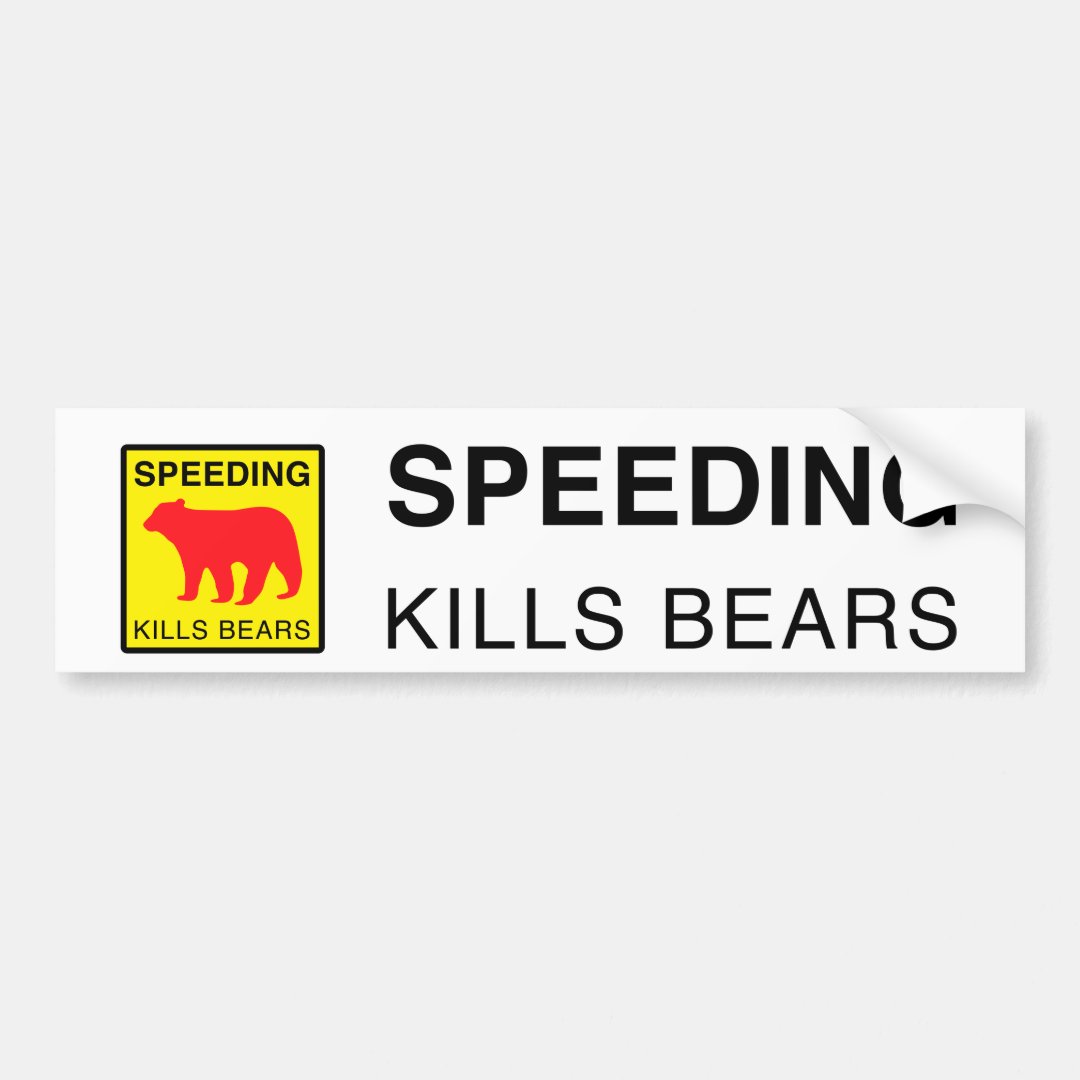 SPEED KILLS BEARS BUMPERSTICKER.ai Bumper Sticker | Zazzle