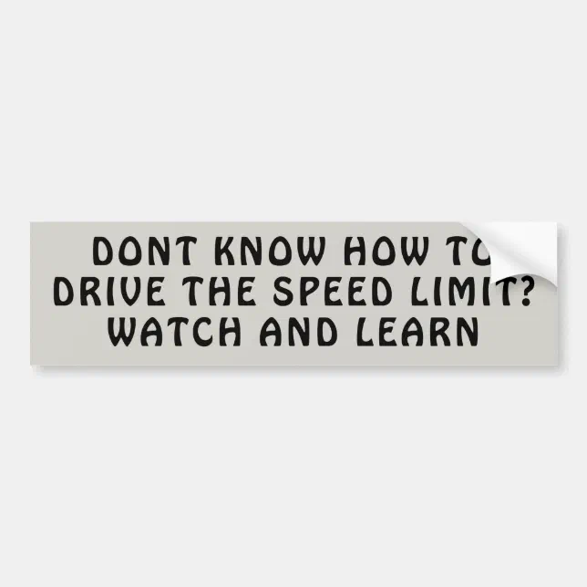 Speed Limit leasons. Watch and Learn Bumper Sticker | Zazzle