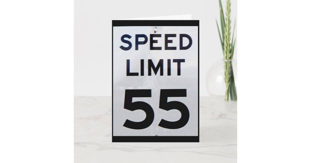 Speed Limit Sign 55mph Birthday Card | Zazzle.com