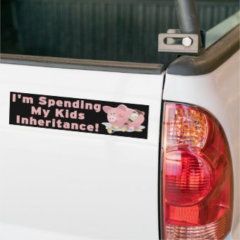 Spending My Kids Inheritance Bumper Sticker | Zazzle