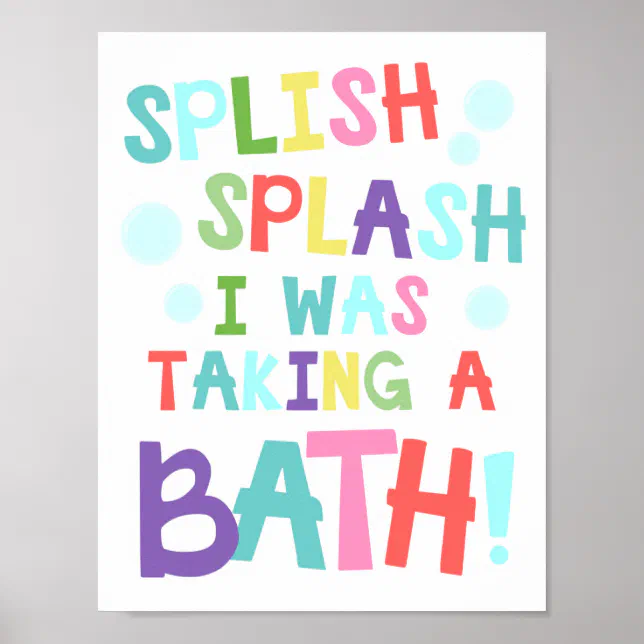 Splish Splash I Was Taking A Bath Bathroom Poster | Zazzle