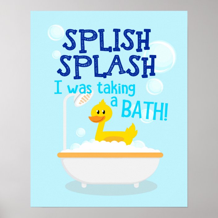 Splish Splash I Was Taking A Bath Bathroom Poster | Zazzle.com