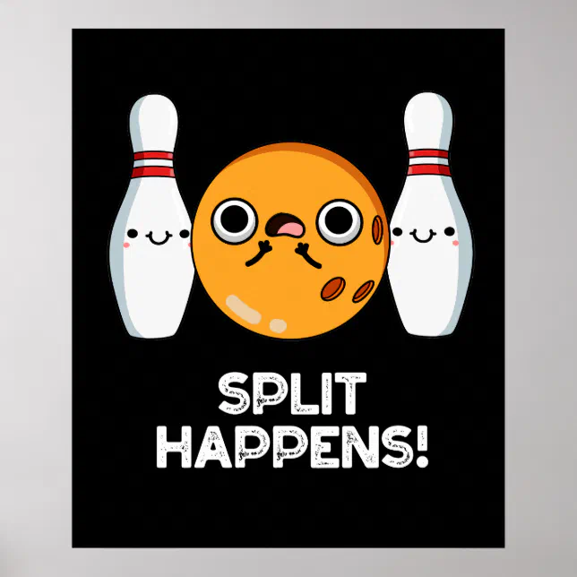 Split Happens Funny Bowling Pun Dark BG Poster | Zazzle
