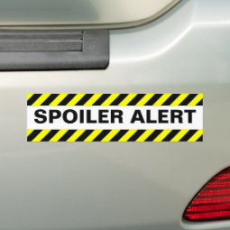 SPOILER ALERT BUMPER STICKER | Zazzle