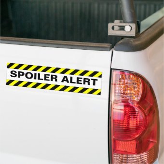 SPOILER ALERT BUMPER STICKER | Zazzle