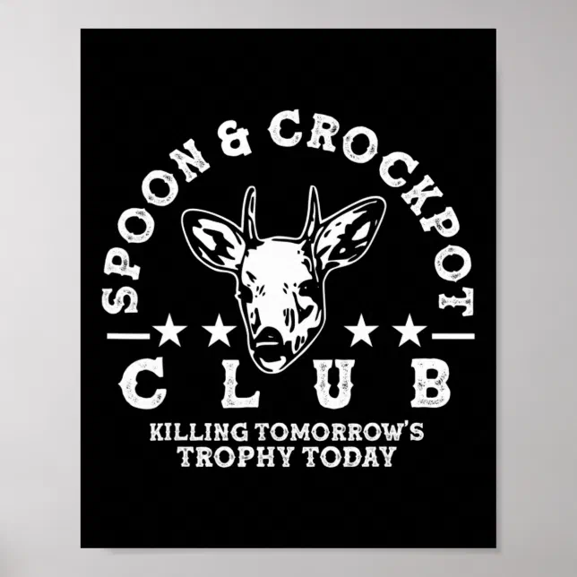 Spoon And Crockpot Club Tomorrow's Trophy Deer Hun Poster | Zazzle