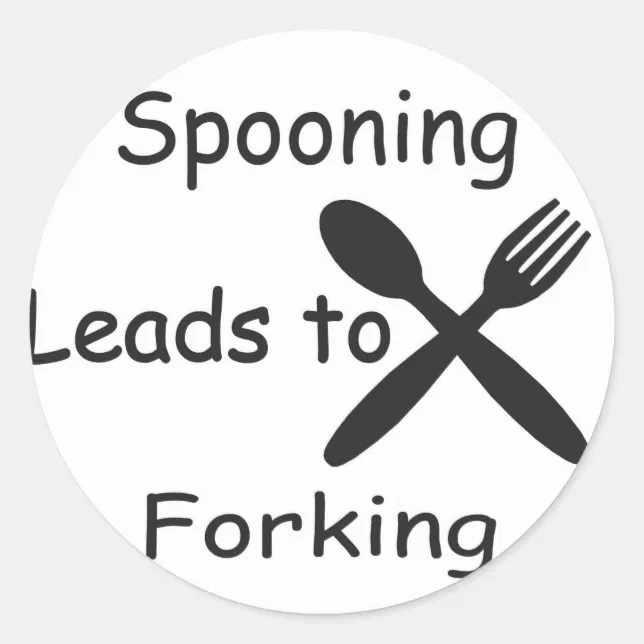 Spooning Leads to Forking Classic Round Sticker | Zazzle