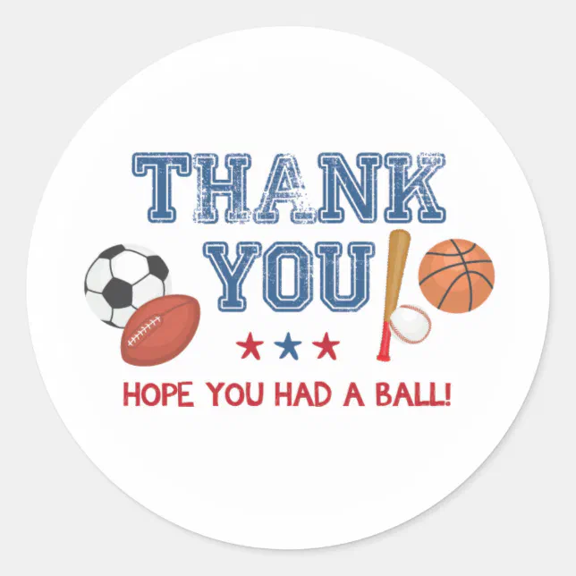 Sports Party Stickers, Hope You Had A Ball Classic Round Sticker | Zazzle