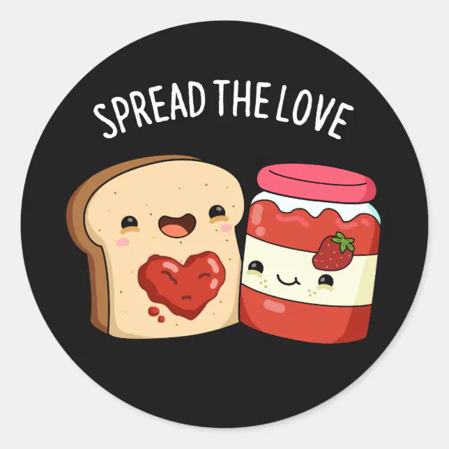 Spread The Love Funny Jam and Bread Pun Dark BG Classic Round Sticker ...