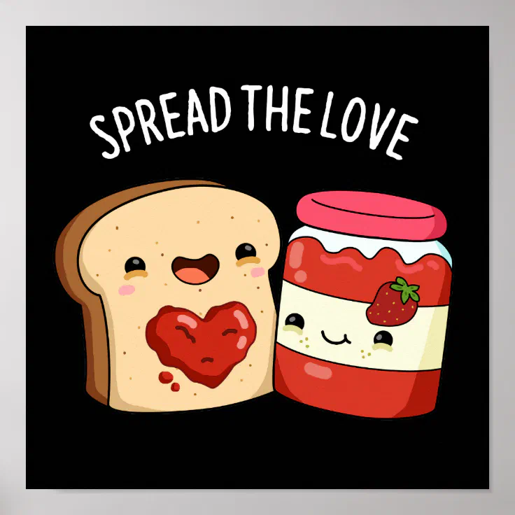 Spread The Love Funny Jam and Bread Pun Dark BG Poster | Zazzle
