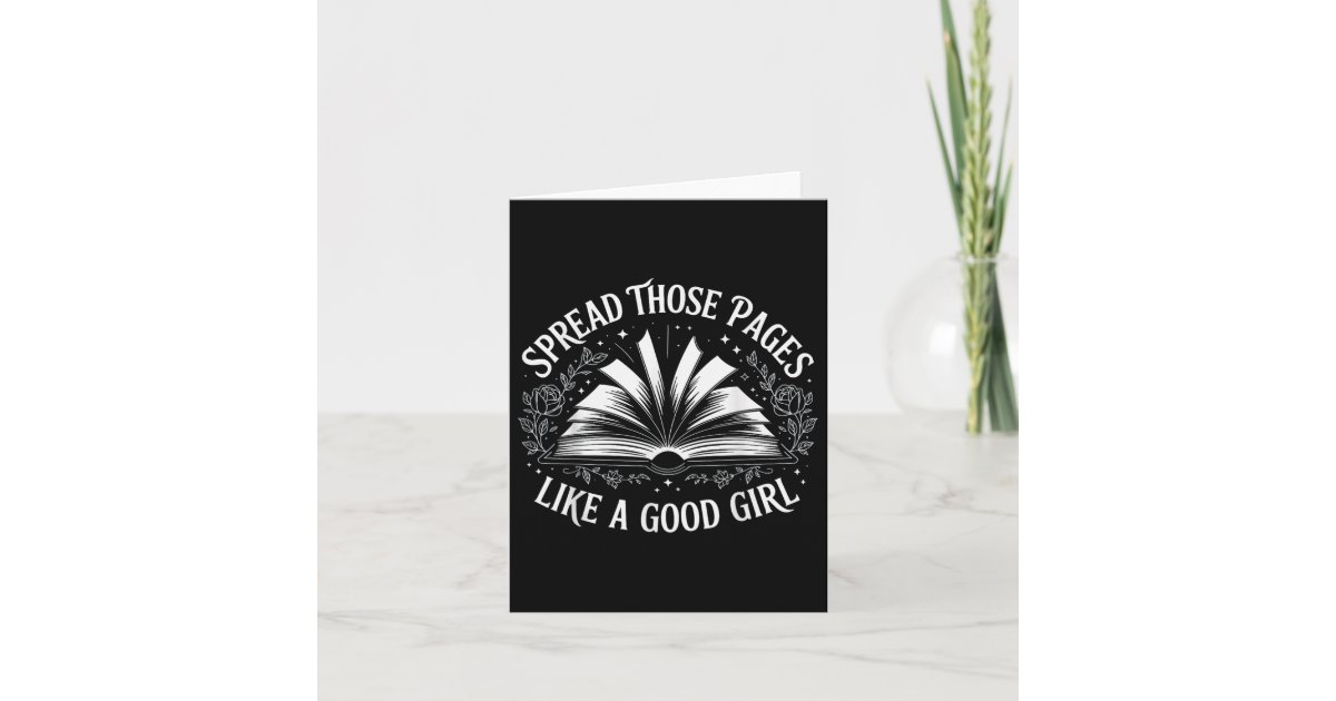 Spread Those Pages Like A Good Girl Card | Zazzle