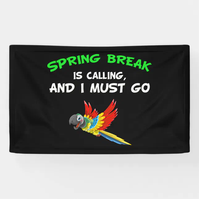 Spring Break Is Calling & I Must Go Funny Vacation Banner | Zazzle