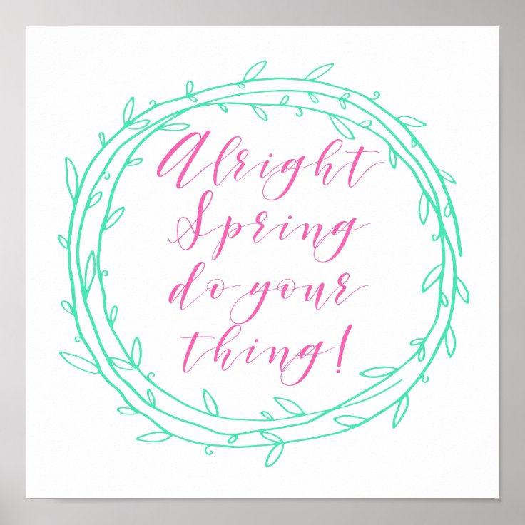Spring do your thing! - Fun quote Poster | Zazzle