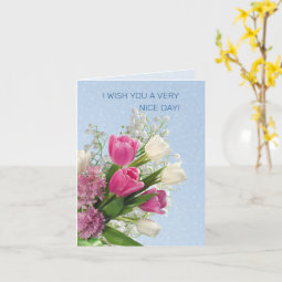 Spring Flowers Have a Nice Day Card | Zazzle