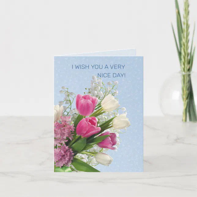 Spring Flowers Have a Nice Day Card | Zazzle