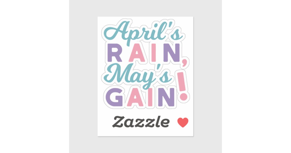 Spring's Promise - 'April's Rain, May's Gain!' Sticker | Zazzle