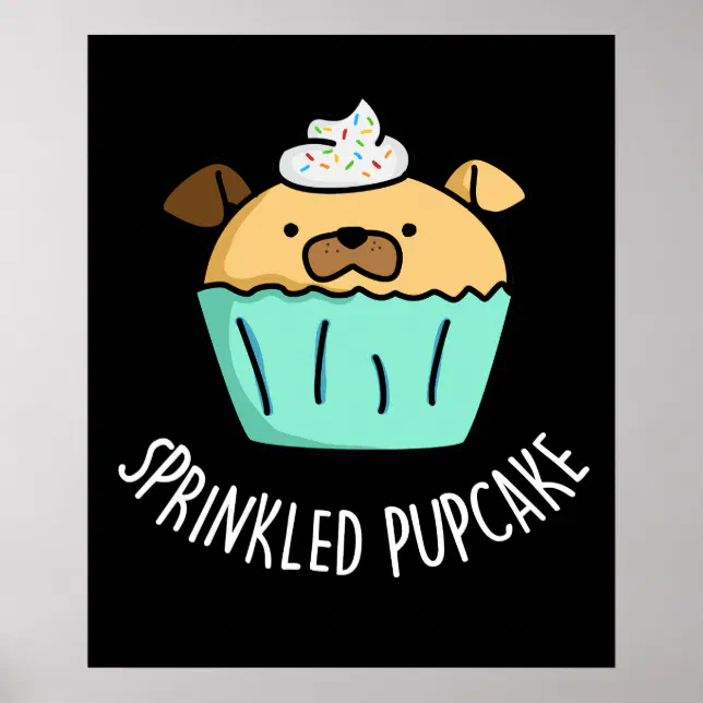 Sprinkled Pupcake Puppy Cupcake Pun Dark BG Poster | Zazzle
