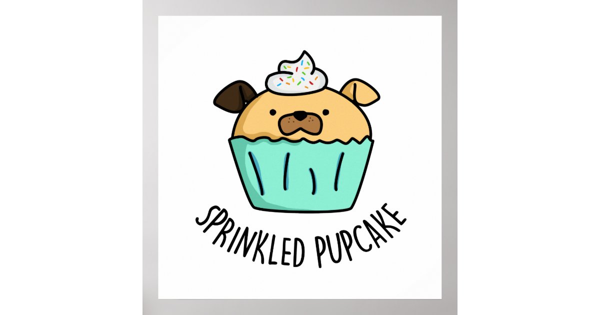Sprinkled Pupcake Puppy Cupcake Pun Poster | Zazzle