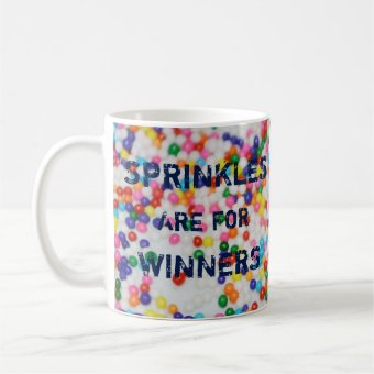 Sprinkles are for winners funny sprinkle quote coffee mug | Zazzle
