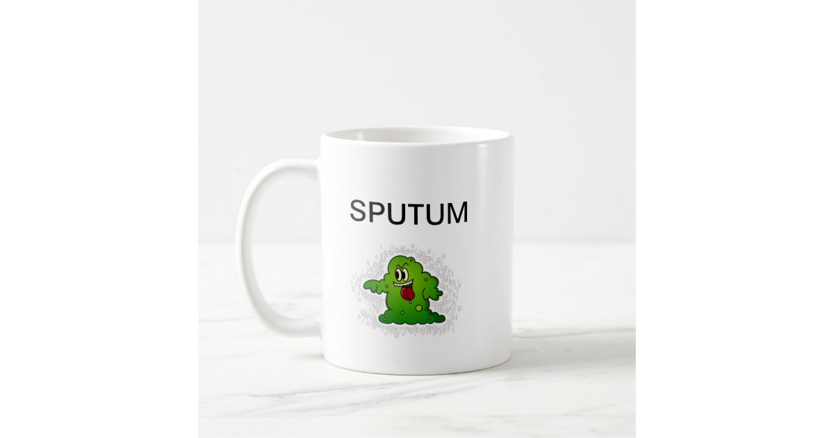 Sputum Mug | Zazzle