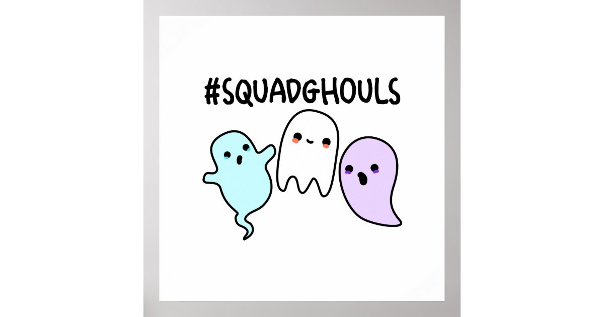 Squad Ghouls Funny Halloween Ghost Pun Poster | Zazzle