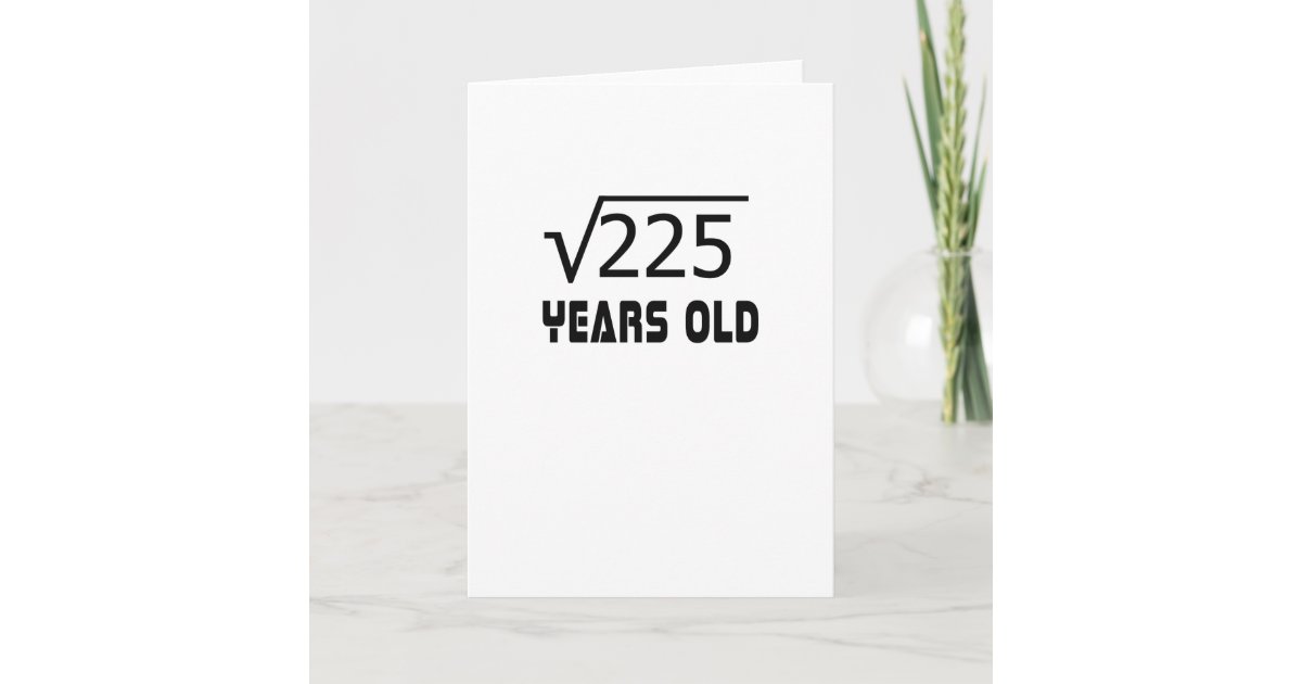 Square Root of 225 15 yrs years old 15th birthday Card | Zazzle