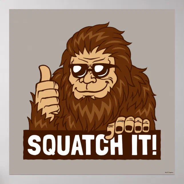 Squatch It Poster | Zazzle