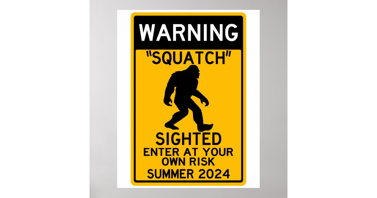 Squatch (Sasquatch) Sighted Enter at Your Own Risk Poster | Zazzle
