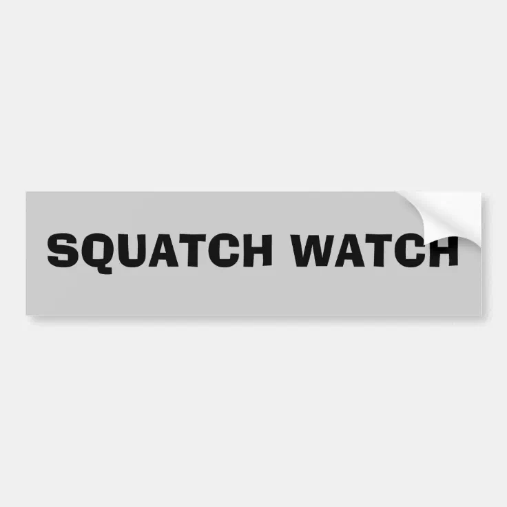 Squatch watch bumper sticker | Zazzle