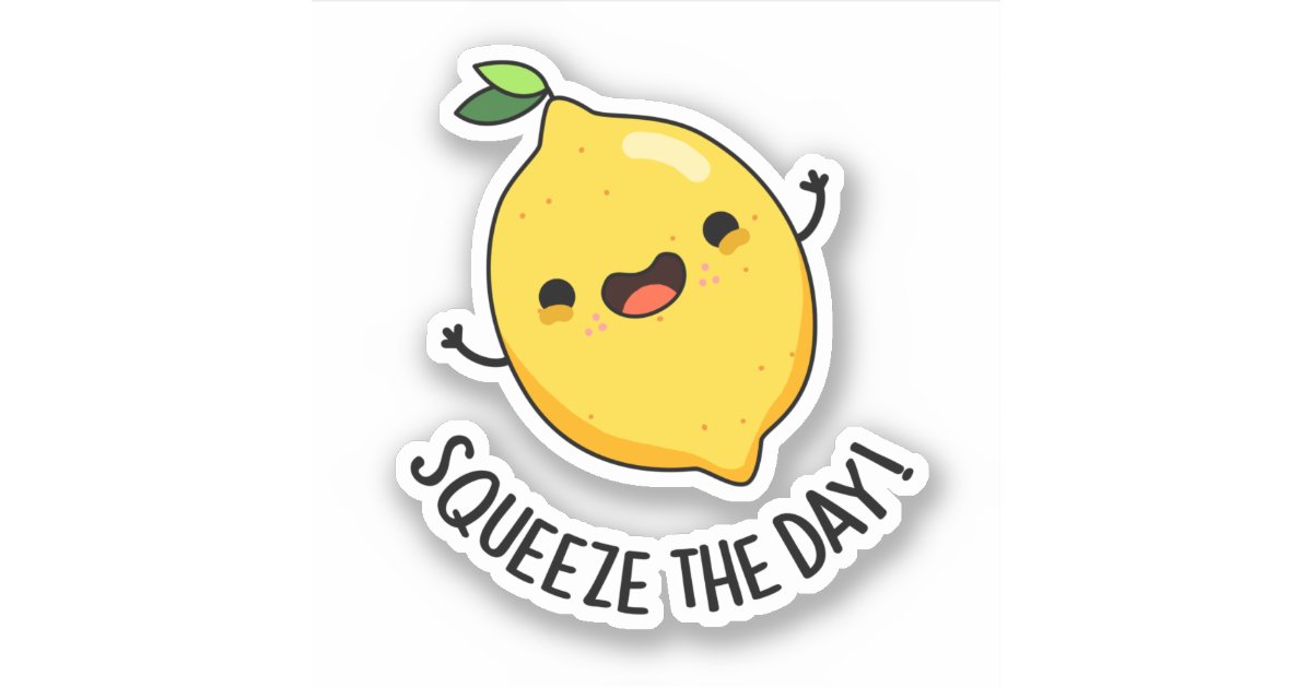Squeeze The Day Funny Lemon Pun Sticker | Zazzle
