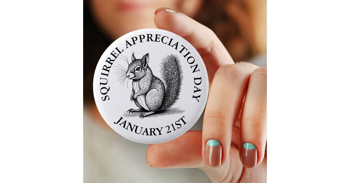 Squirrel Appreciation Day January 21st Button | Zazzle