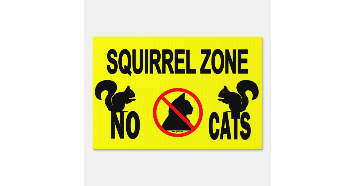 Squirrel Zone No Cats Sign | Zazzle