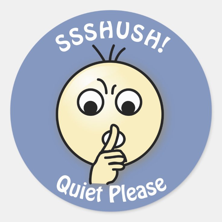 Ssshush Quiet Please Classic Round Sticker | Zazzle