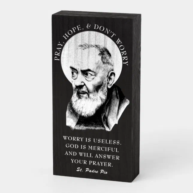 St. Padre Pio Pray Hope Don't Worry Religious Wooden Box Sign | Zazzle
