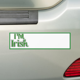 St. Patrick's Day - I'M IRISH Bumper Sticker | Zazzle