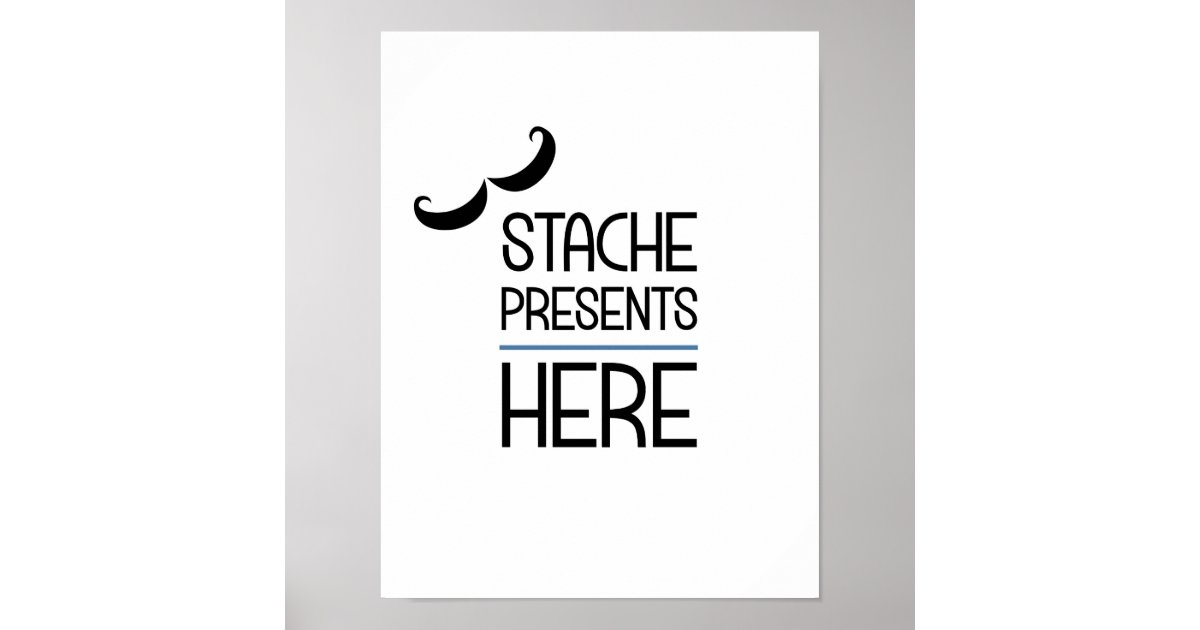 Stache Presents Here Party Sign Poster | Zazzle
