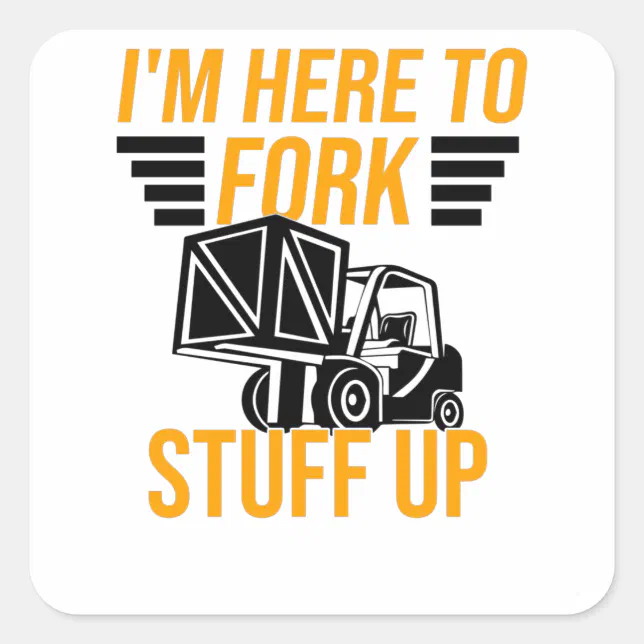 Stacker Driver Forklift Driver Stacker Saying Square Sticker | Zazzle