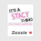 Stacy thing you wouldn't understand name sticker | Zazzle