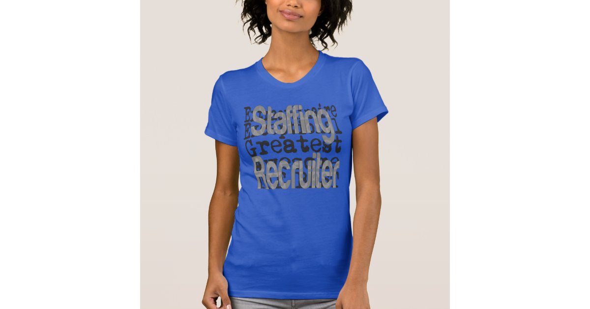 Staffing Recruiter Extraordinaire T-Shirt | Zazzle.com