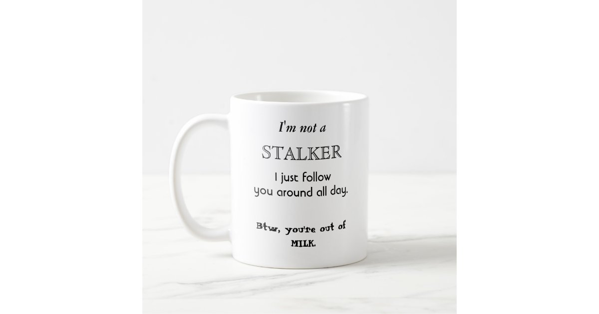 Stalker MUG | Zazzle