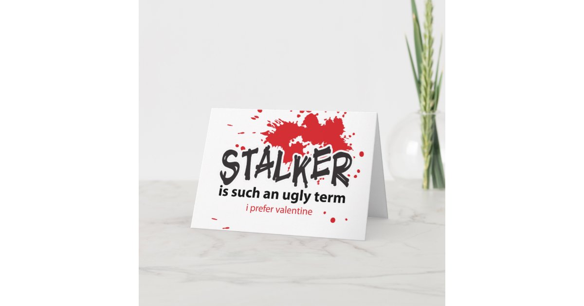 Stalker Valentine's Day Card | Zazzle