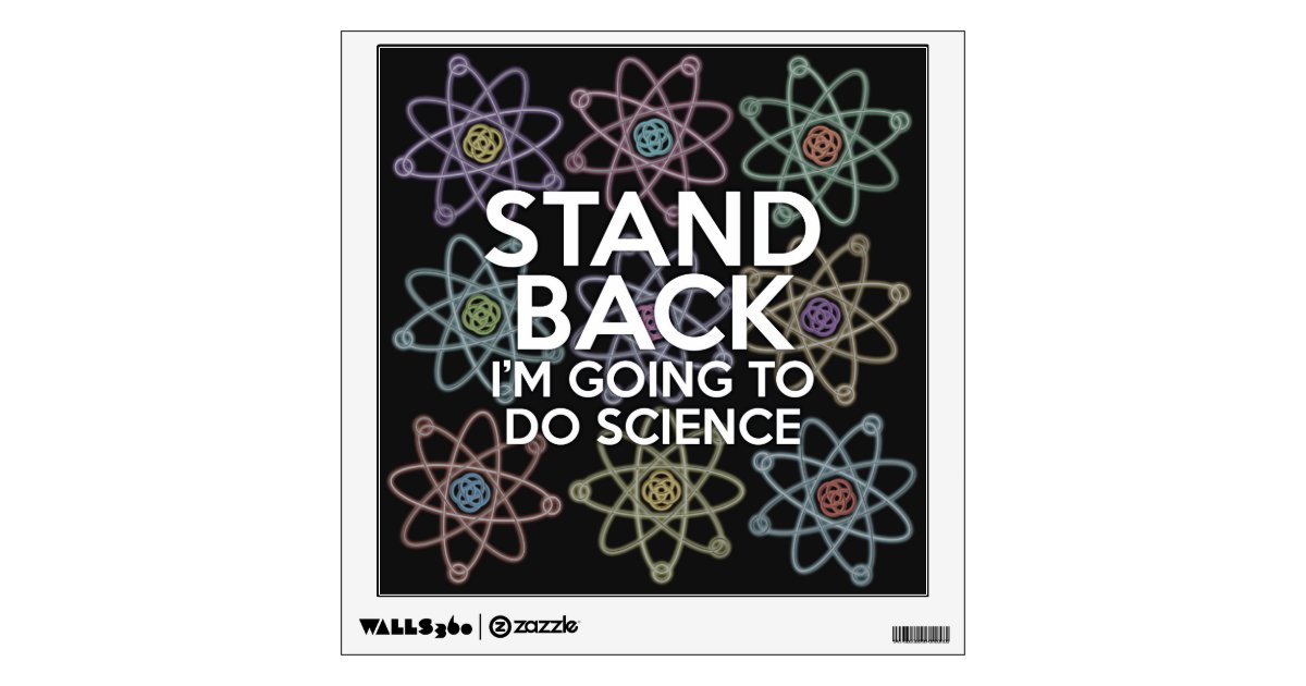 STAND BACK I'M GOING TO DO SCIENCE WALL STICKER | Zazzle