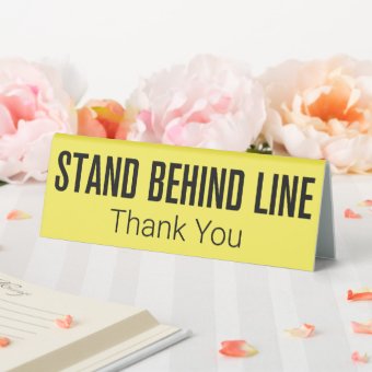 Stand Behind Line Table Tent Sign | Zazzle