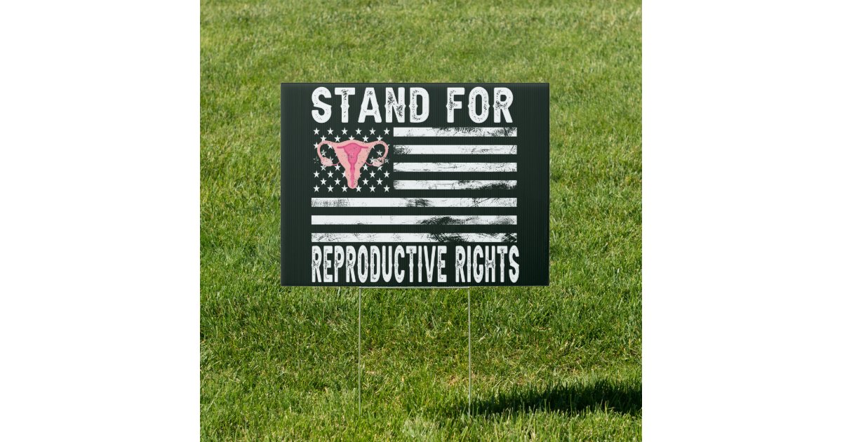 Stand For Reproductive rights, Feminist Pro-Choice Sign | Zazzle
