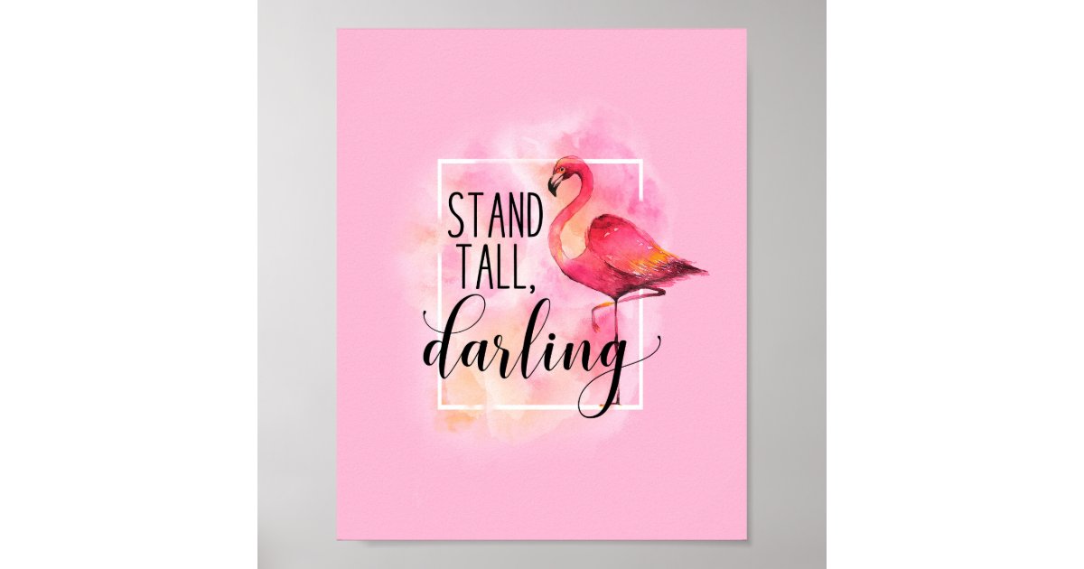 Stand Tall Darling Pink Flamingo Quote Poster | Zazzle