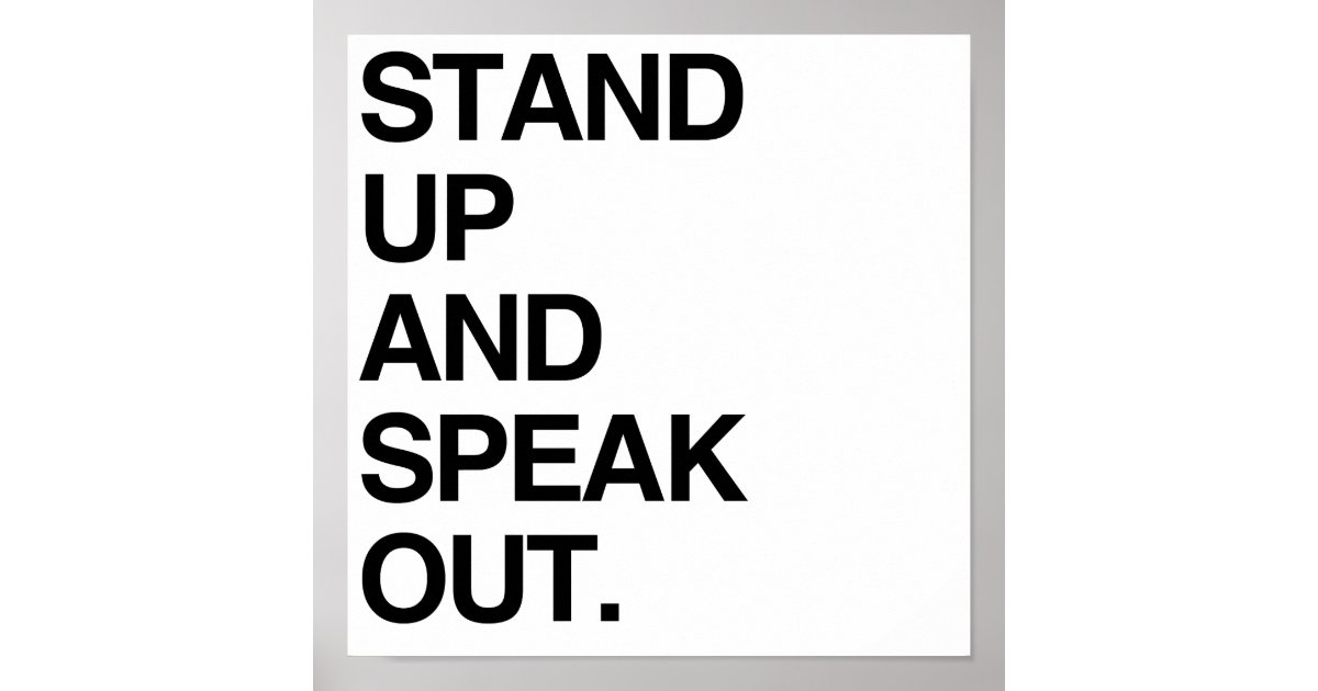 STAND UP AND SPEAK OUT POSTER | Zazzle