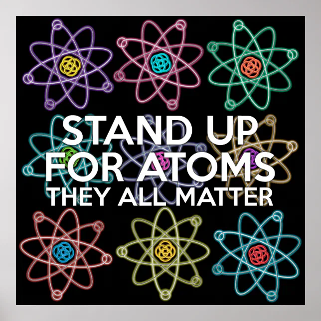 STAND UP FOR ATOMS Science Joke Poster | Zazzle