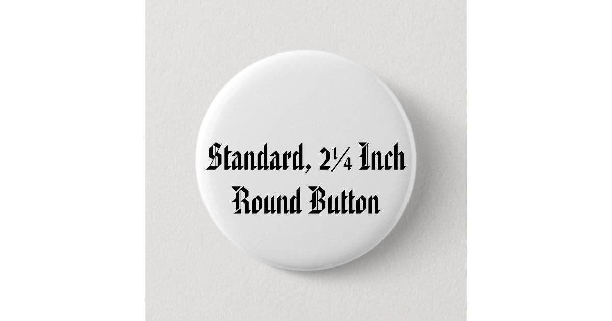 Standard, 2¼ Inch Round Button | Zazzle