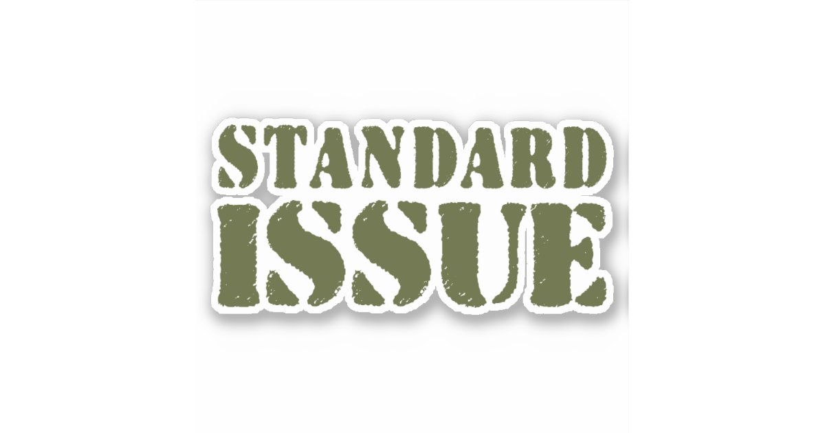 STANDARD ISSUE STICKER | Zazzle