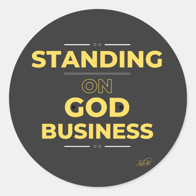 Standing on God's business Classic Round Sticker | Zazzle